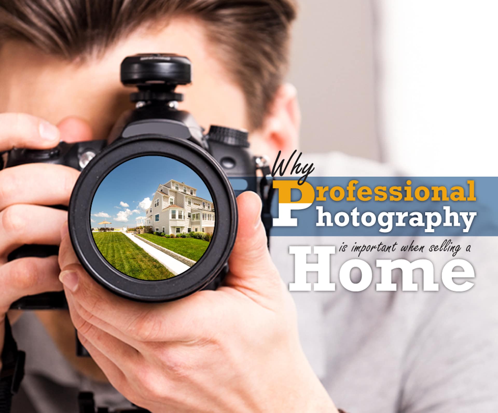 7 Reasons Why Professional Photography Is Important When Selling A Home